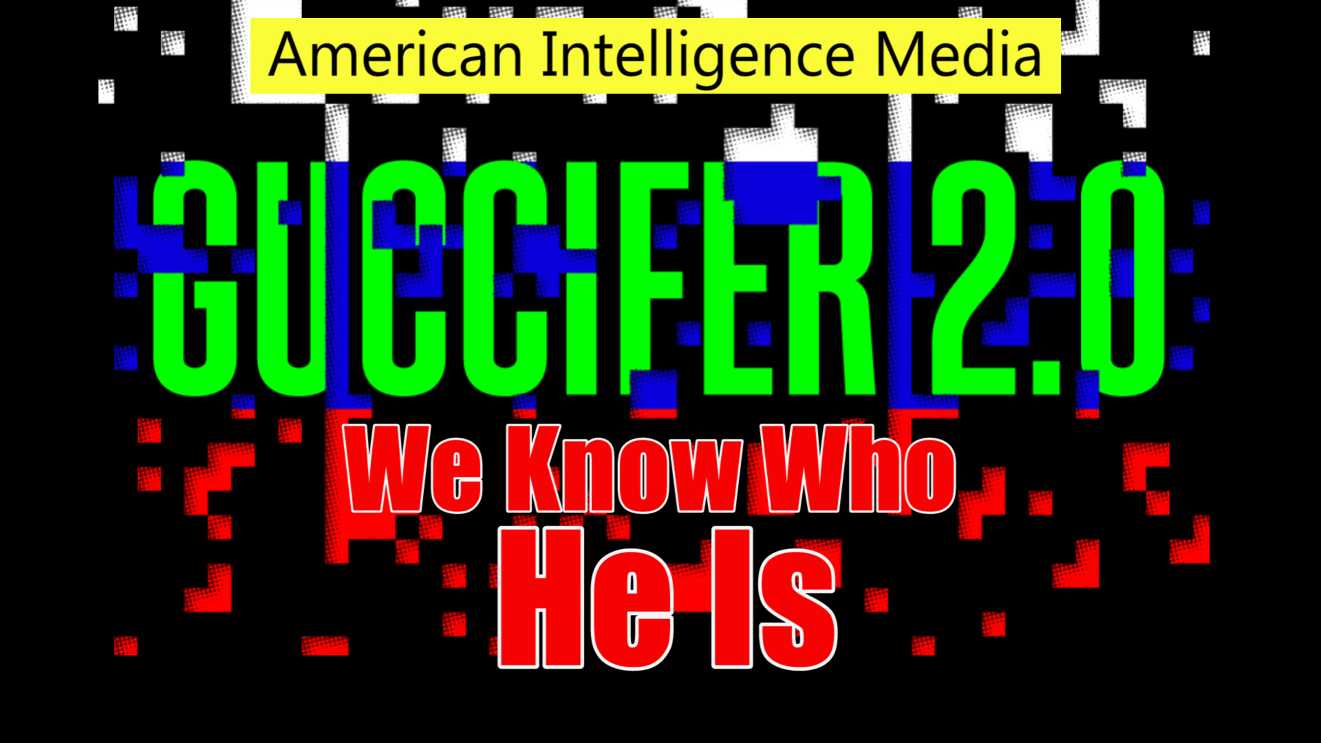 Guccifer 2 final – American Intelligence Media