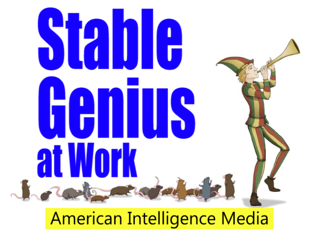 Stable genius at work – American Intelligence Media
